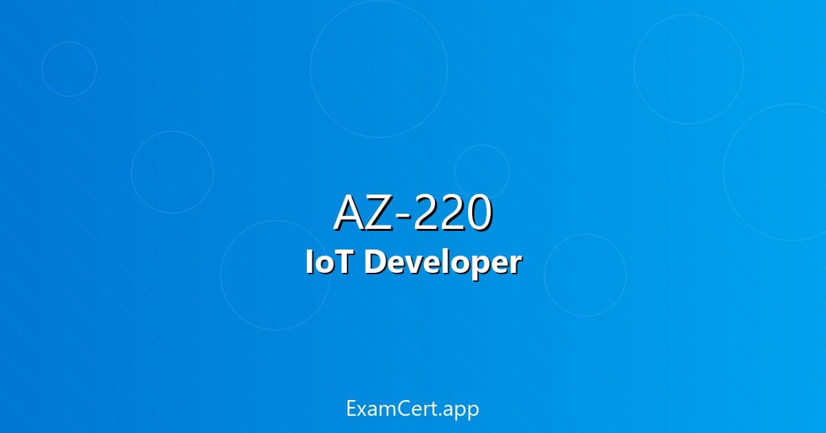 Azure AZ-220 Guide 2026: IoT Developer Specialty